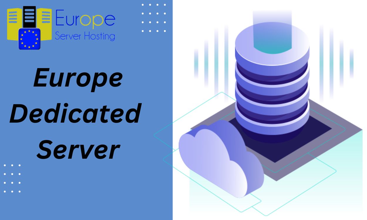 Europe Dedicated Server Hosting Solutions with high performance